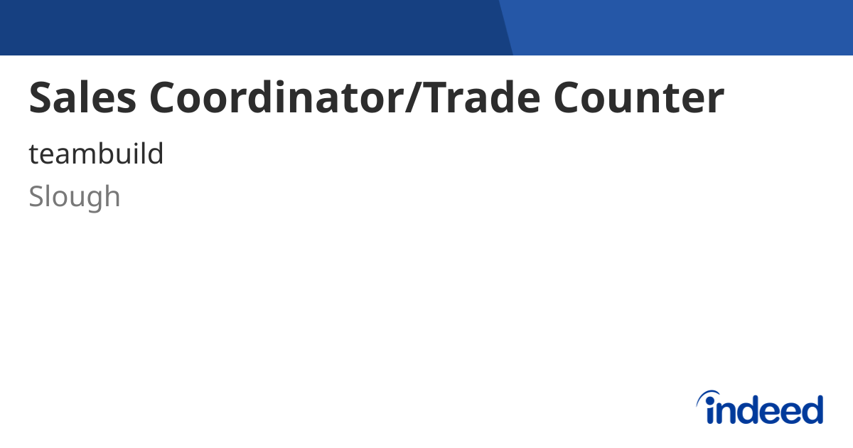 Sales Coordinator/Trade Counter - Slough - Indeed.com