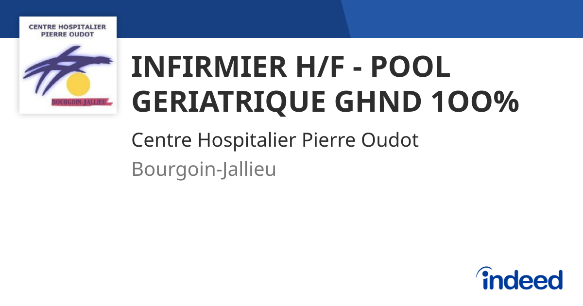 INFIRMIER H/F - POOL GERIATRIQUE GHND 1OO% - 38302 Bourgoin-Jallieu - Indeed.com