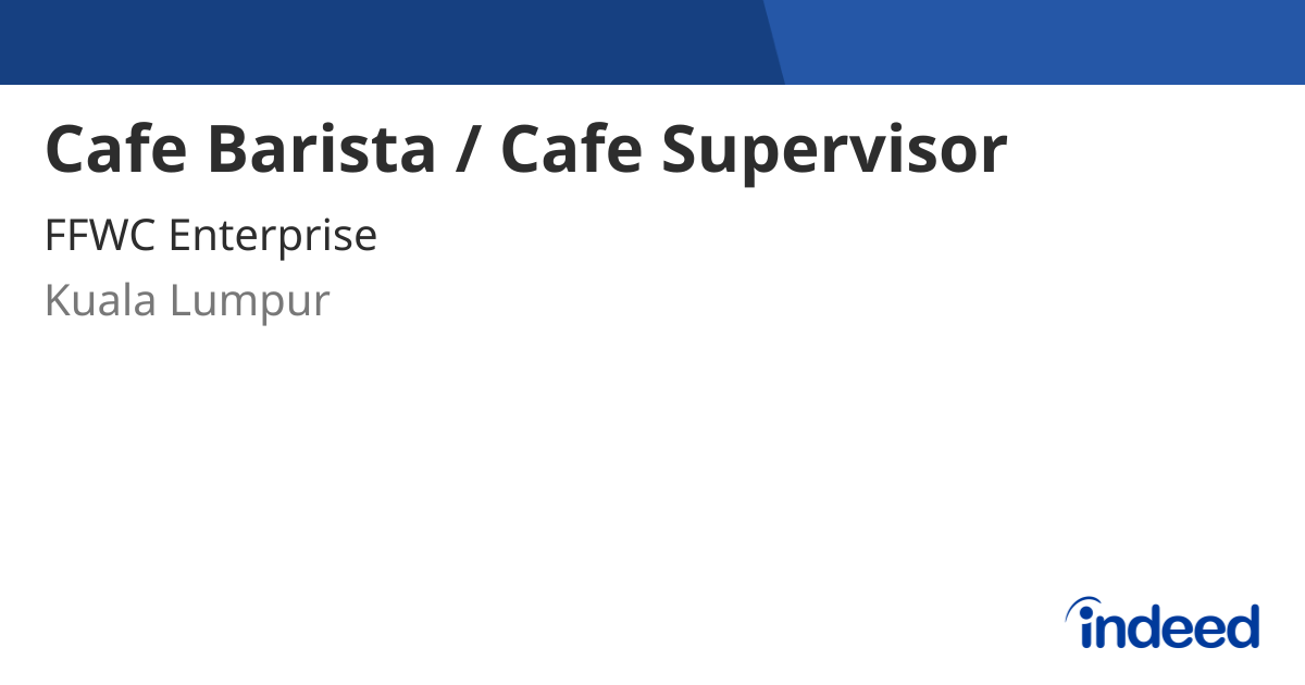 Cafe Barista / Cafe Supervisor - Kuala Lumpur - Indeed.com
