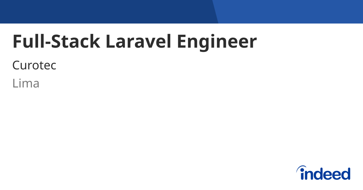 Full-Stack Laravel Engineer - Lima, Lima - Indeed.com