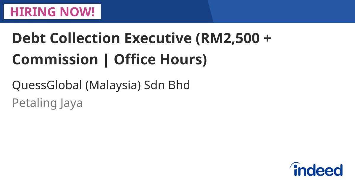Debt Collection Executive (RM2,500 + Commission | Office Hours ...