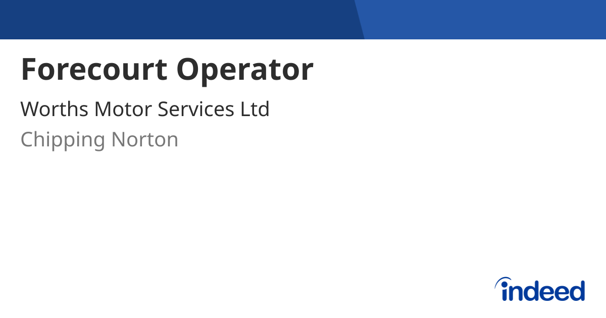 Forecourt Operator - Chipping Norton OX7 4LQ - Indeed.com