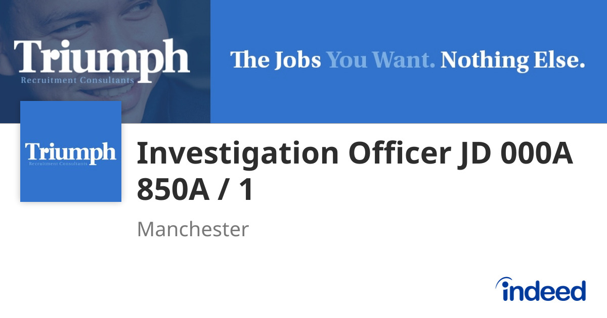 Investigation Officer JD 000A 850A / 1 - Manchester M40 5BP - Indeed.com