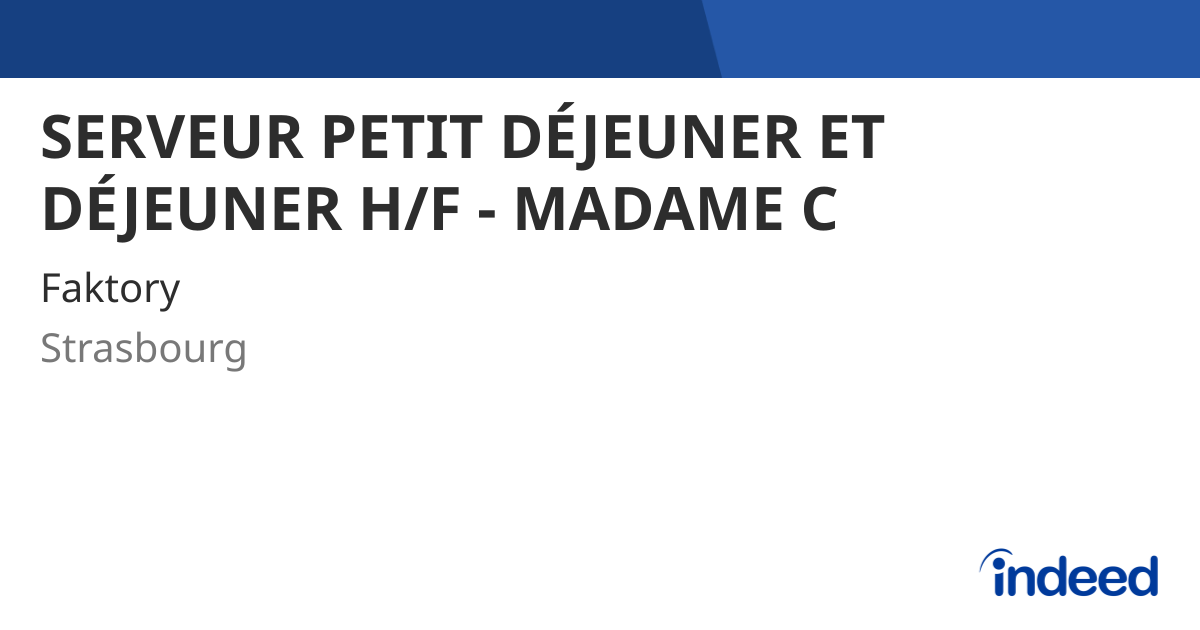 SERVEUR PETIT DÉJEUNER ET DÉJEUNER H/F - MADAME C - 67000 Strasbourg ...
