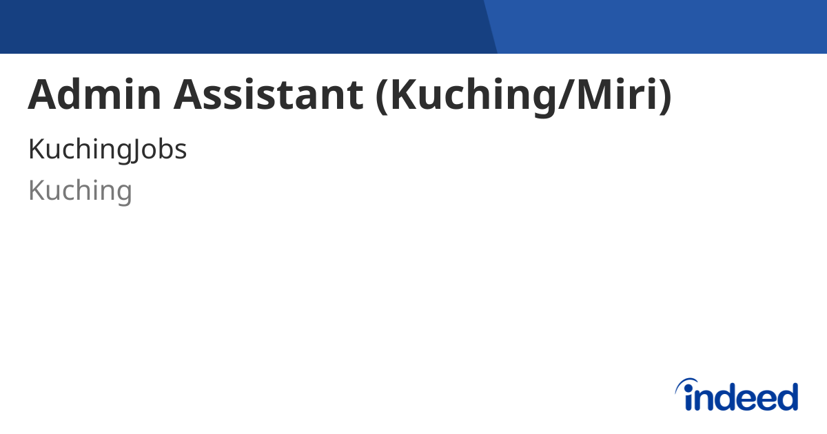 Admin Assistant (Kuching/Miri) - Kuching - Indeed.com