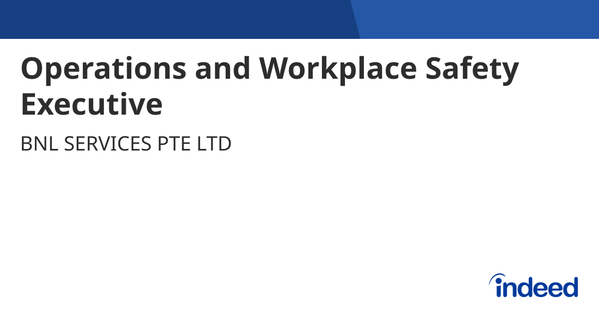Operations and Workplace Safety Executive - Singapore - Indeed.com
