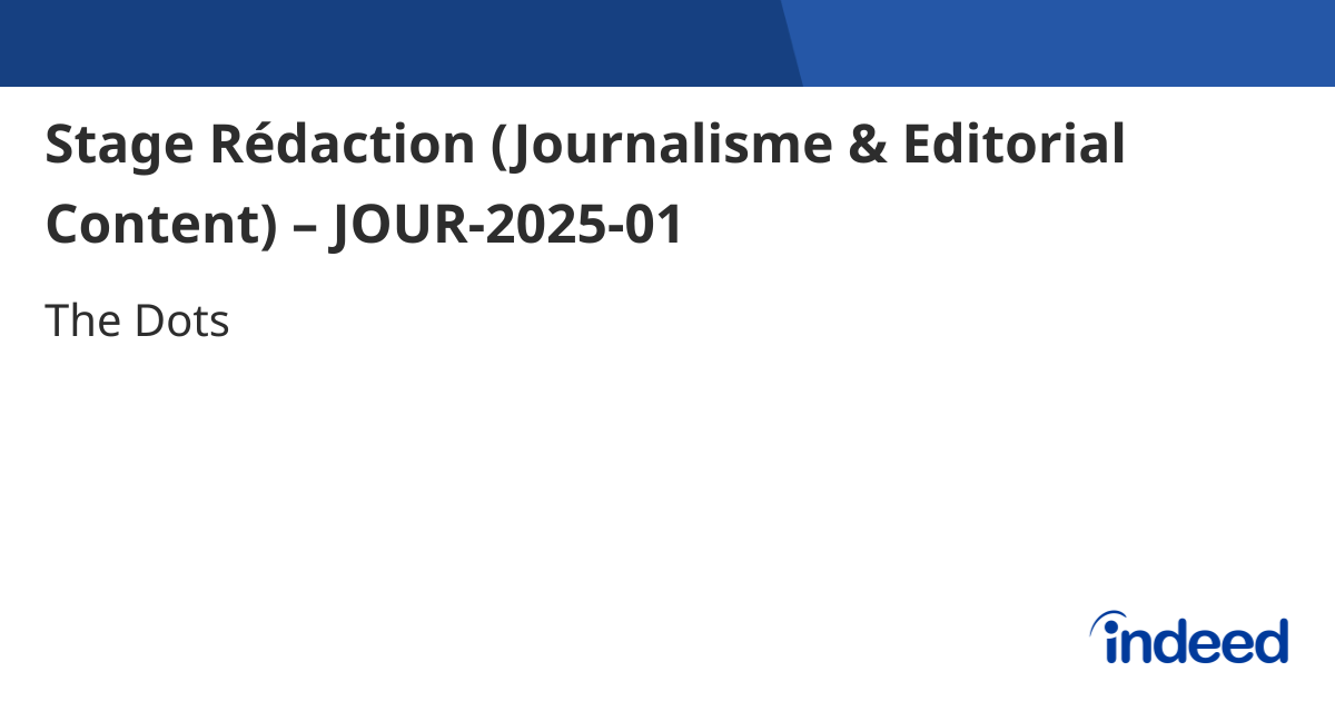 Stage Rédaction (Journalisme & Editorial Content) – JOUR-2025-01 ...