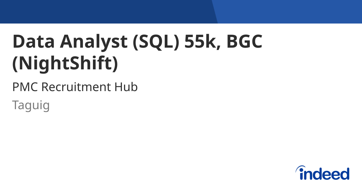 Data Analyst (SQL) 55k, BGC (NightShift) - Taguig - Indeed.com