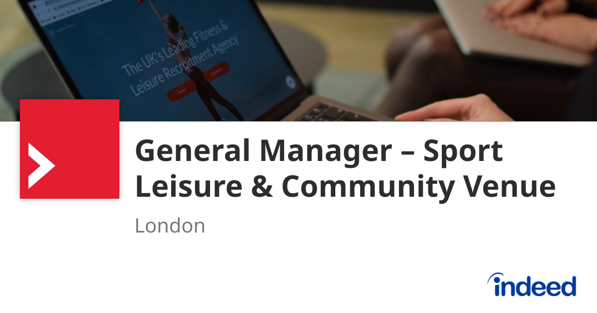 General Manager – Sport Leisure & Community Venue - London - Indeed.com