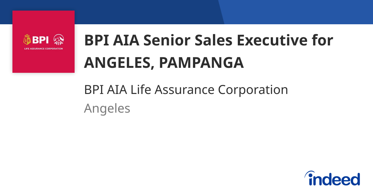 BPI AIA Senior Sales Executive for ANGELES, PAMPANGA - Angeles - Indeed.com