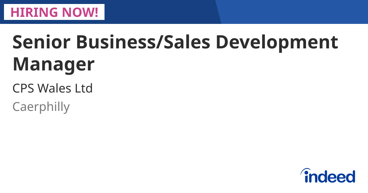 Senior Business/Sales Development Manager - Caerphilly - Indeed.com