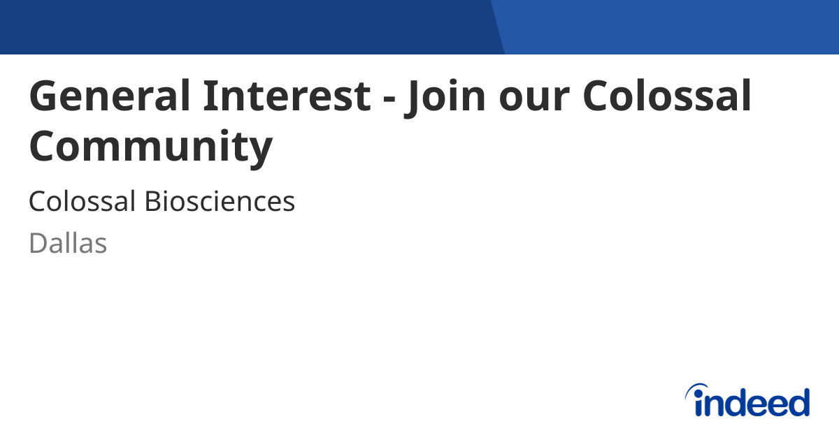 General Interest – Join our Colossal Community – Dallas, TX – Indeed ...