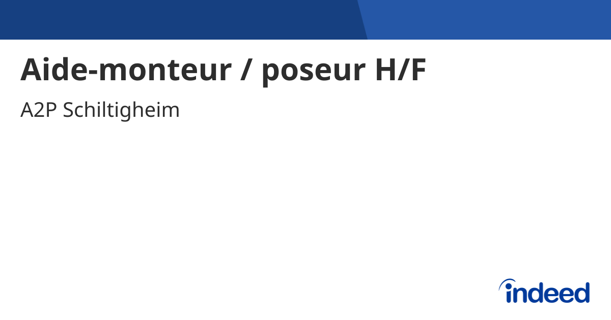 Aide-monteur / poseur H/F - Bas-Rhin - Indeed.com