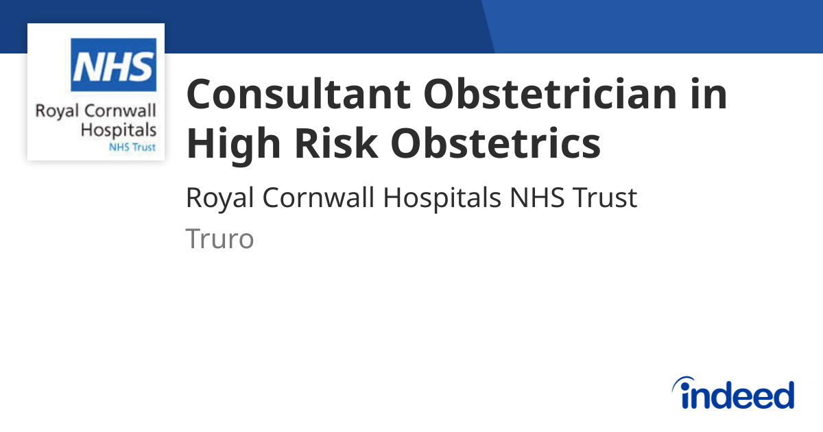 Consultant Obstetrician in High Risk Obstetrics - Truro TR1 3LJ ...