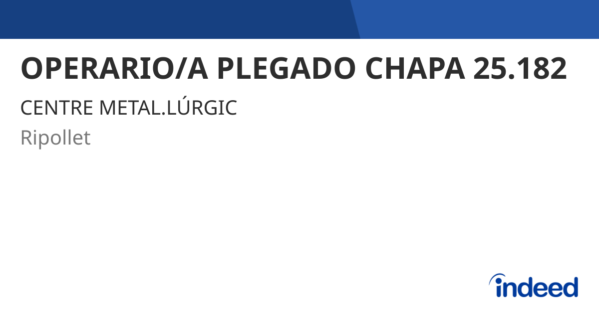OPERARIO/A PLEGADO CHAPA 25.182 - 08291 Ripollet, Barcelona provincia - Indeed.com
