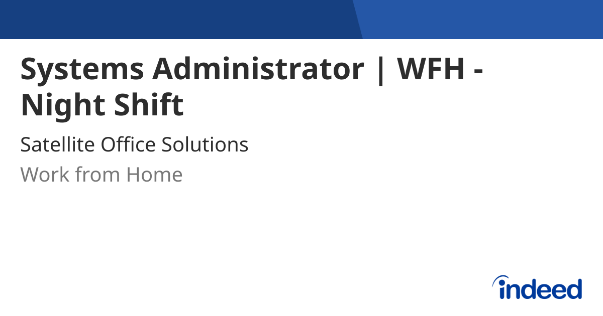 Systems Administrator | WFH - Night Shift - Work from Home - Indeed.com