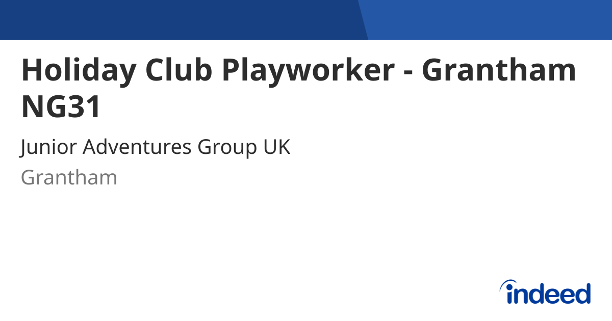 Holiday Club Playworker - Grantham NG31 - Grantham NG31 7XQ - Indeed.com