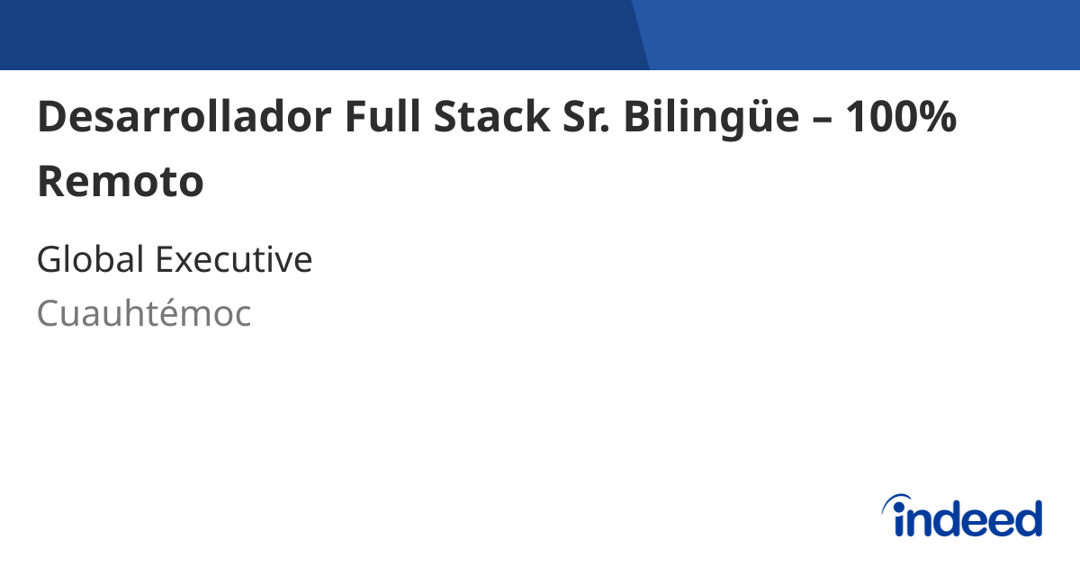 Desarrollador Full Stack Sr. Bilingüe – 100% Remoto - Cuauhtémoc, CDMX - Indeed.com
