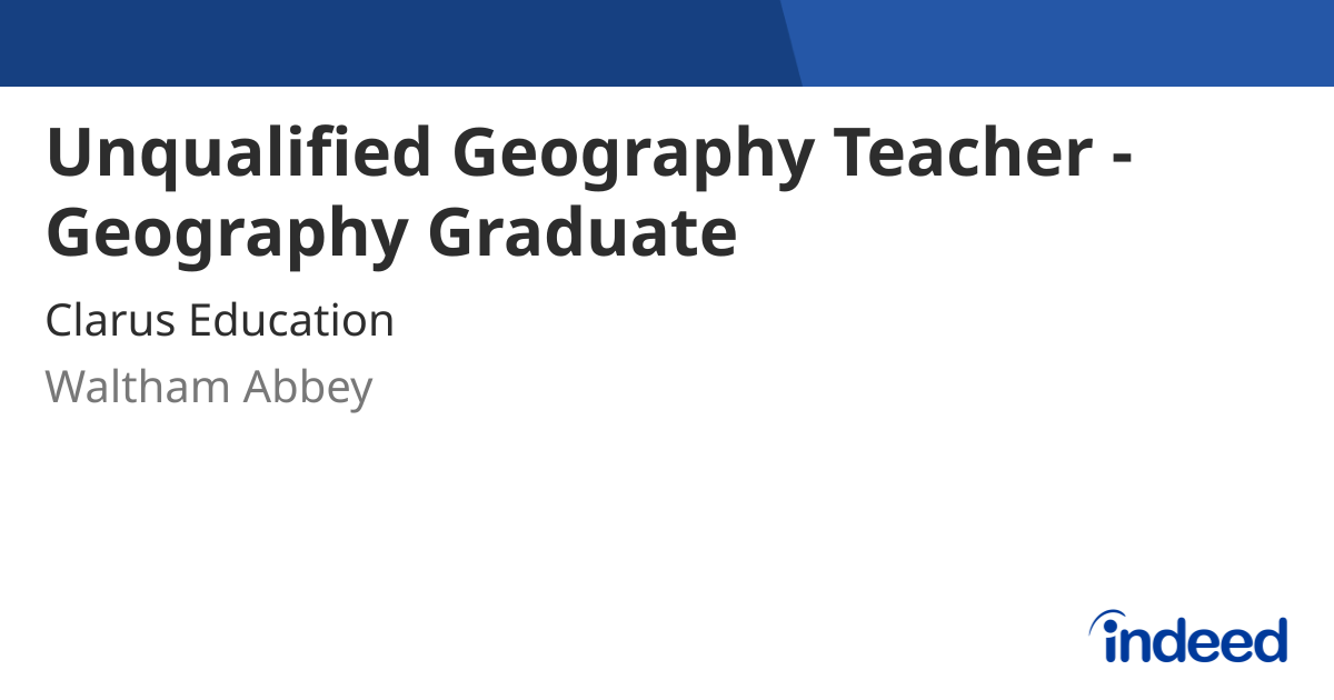 Unqualified Geography Teacher - Geography Graduate - Waltham Abbey ...