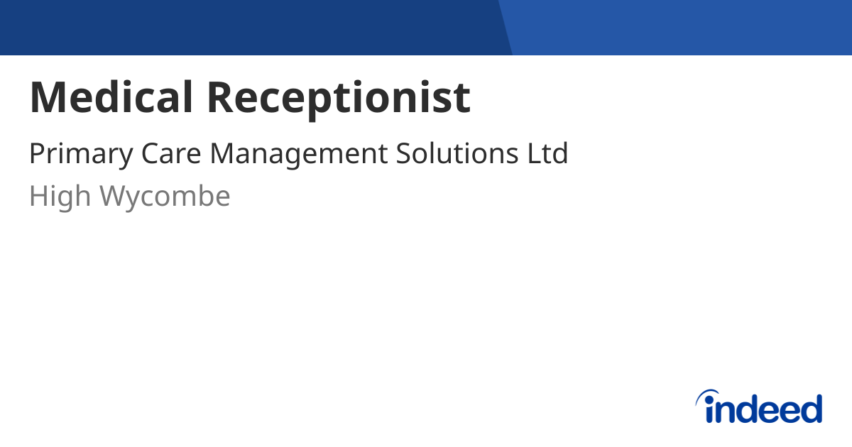 Medical Receptionist - High Wycombe HP13 5DN - Indeed.com