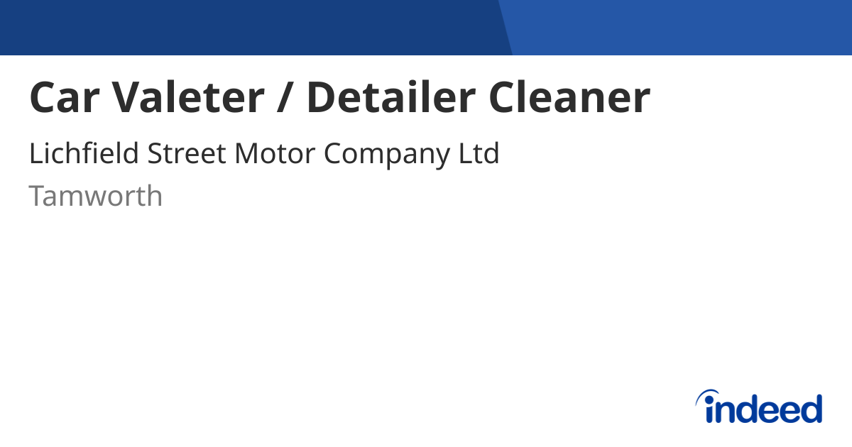 Car Valeter / Detailer Cleaner - Tamworth - Indeed.com