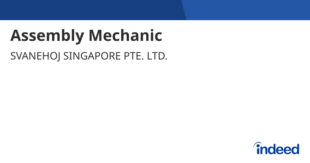 Assembly Mechanic - Singapore - Indeed.com