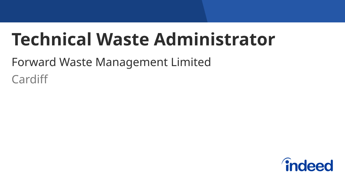 Technical Waste Administrator - Cardiff CF24 5EE - Indeed.com