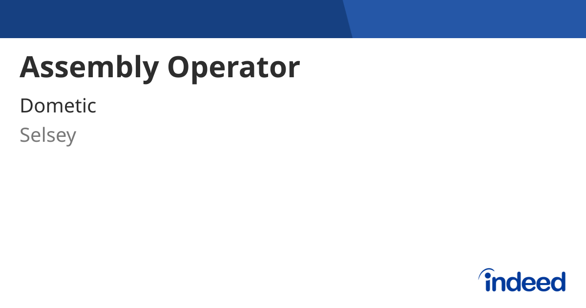Assembly Operator - Selsey PO20 0AY - Indeed.com