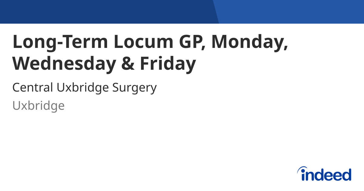 Long-Term Locum GP, Monday, Wednesday & Friday - Uxbridge UB8 1UB ...