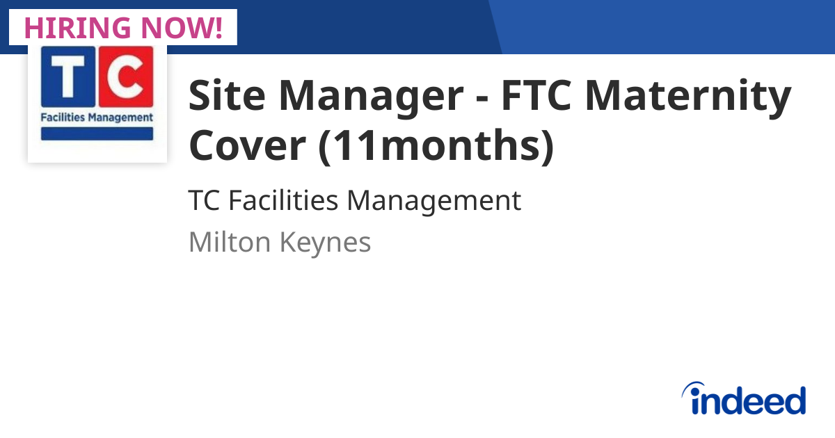 Site Manager - FTC Maternity Cover (11months) - Milton Keynes - Indeed.com