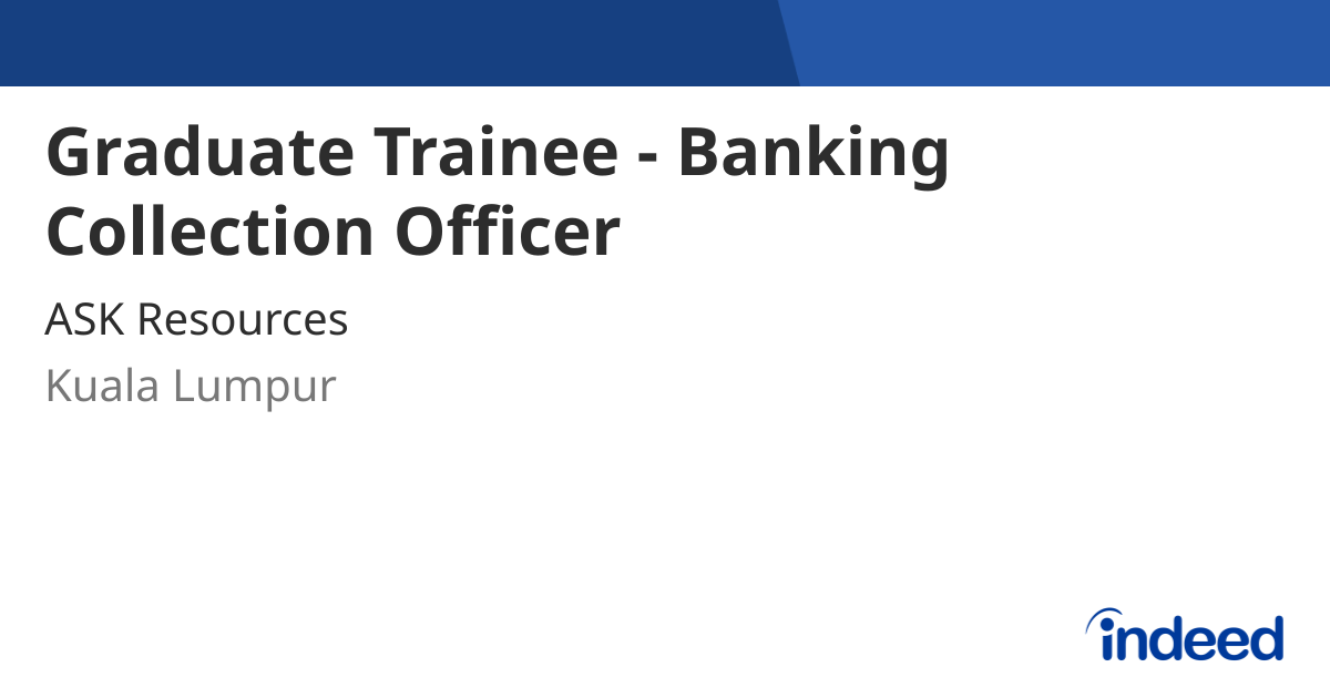 Graduate Trainee - Banking Collection Officer - Kuala Lumpur - Indeed.com
