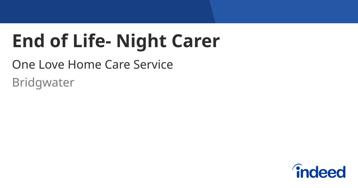 End of Life- Night Carer - Bridgwater - Indeed.com
