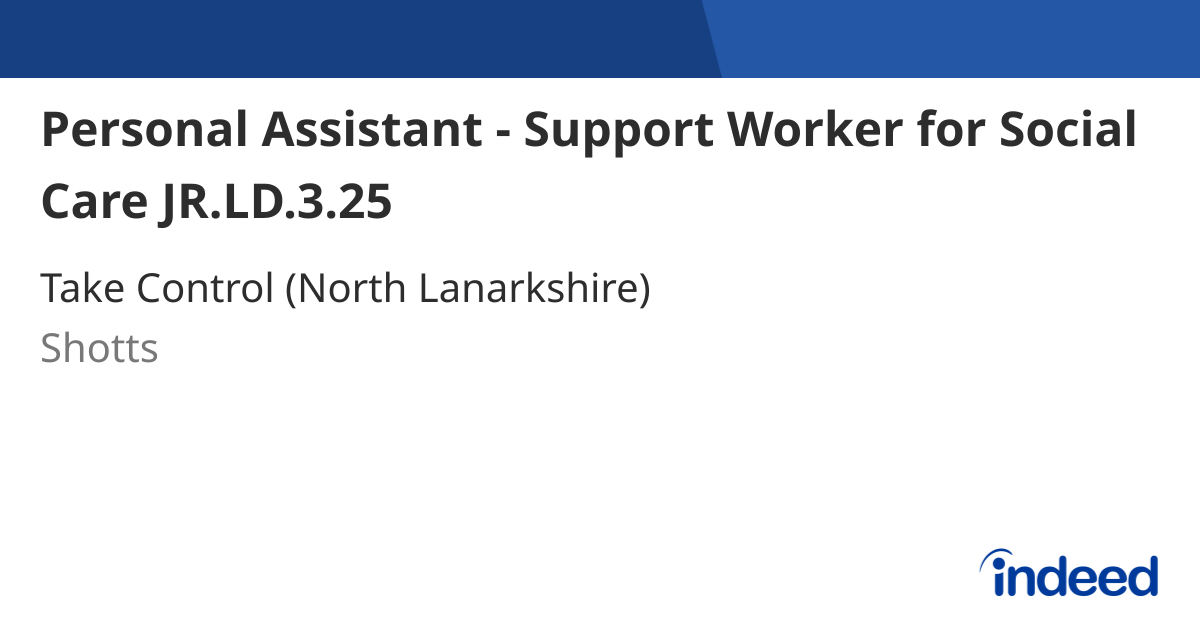 Personal Assistant - Support Worker for Social Care JR.LD.3.25 - Shotts ...