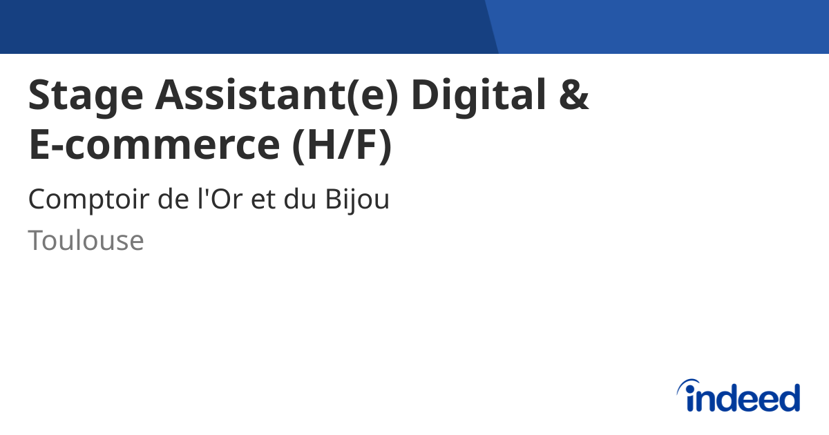 Stage Assistant(e) Digital & E-commerce (H/F) - 31000 Toulouse - Indeed.com