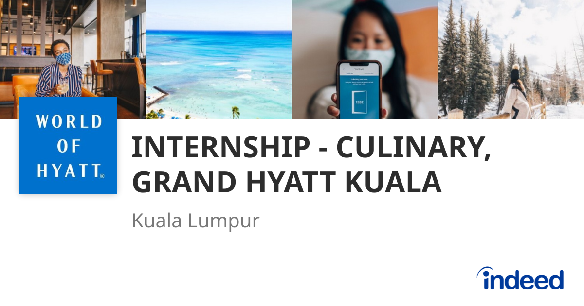 INTERNSHIP - CULINARY, GRAND HYATT KUALA LUMPUR - Kuala Lumpur - Indeed.com