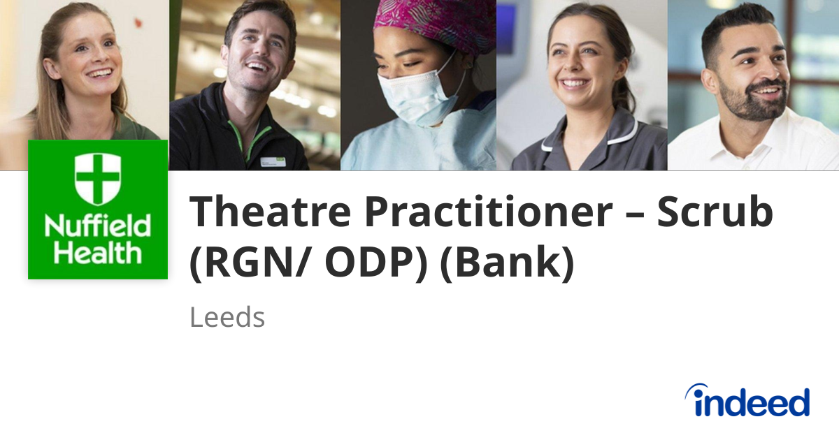 Theatre Practitioner – Scrub (RGN/ ODP) (Bank) - Leeds LS1 3EB - Indeed.com