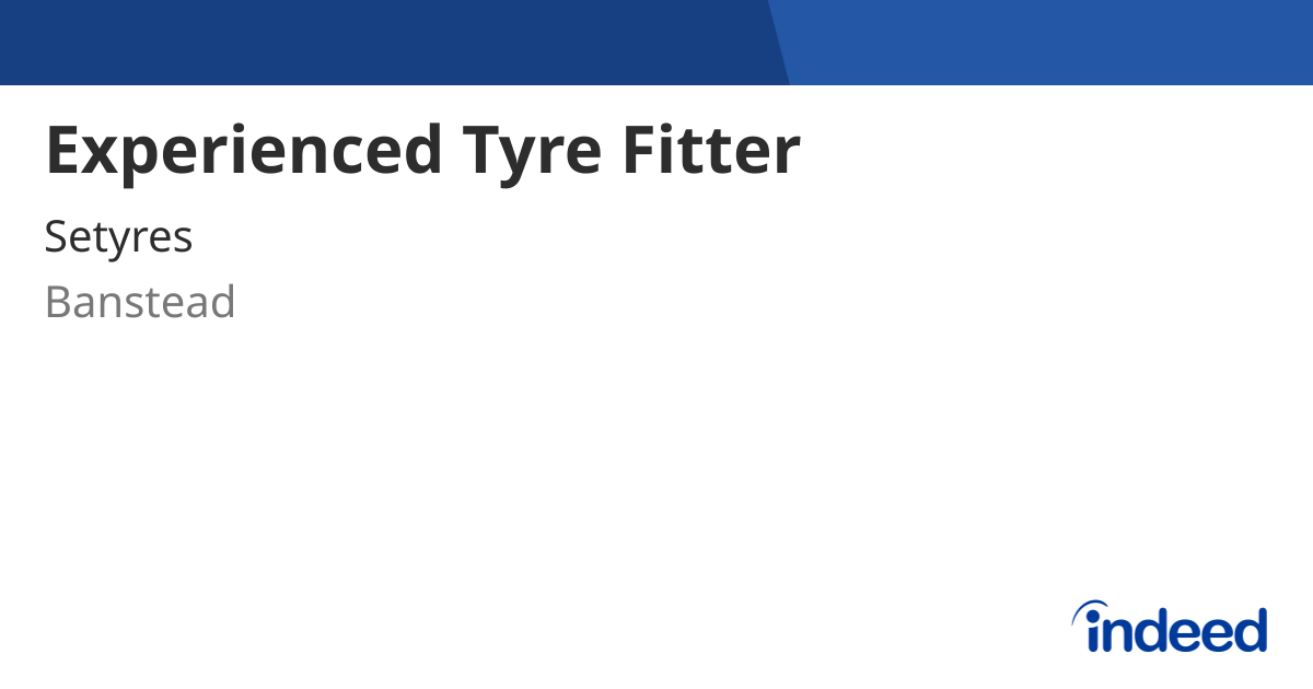 Experienced Tyre Fitter - Banstead - Indeed.com