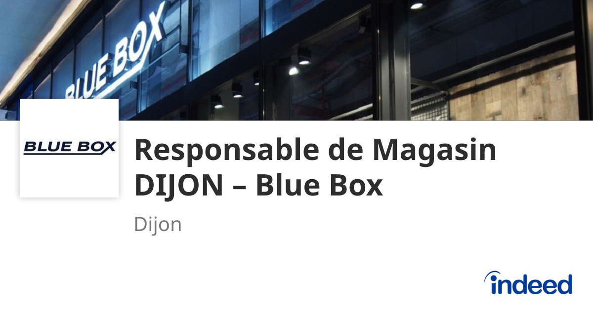 Responsable de Magasin DIJON – Blue Box - 21000 Dijon - Indeed.com
