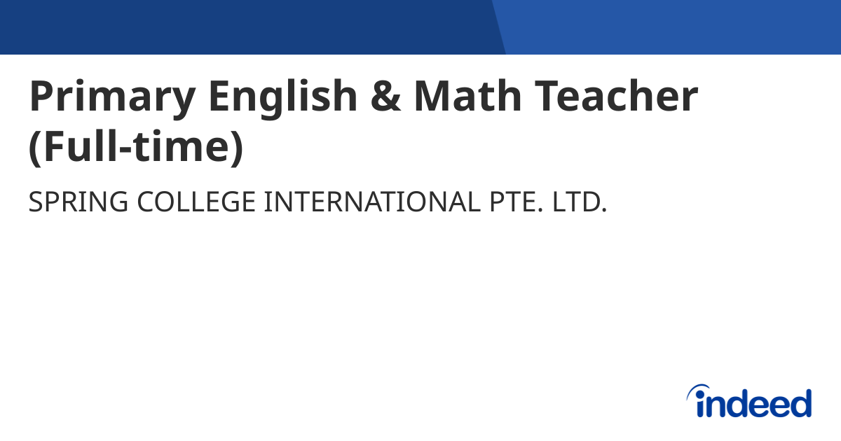 Primary English & Math Teacher (Full-time) - Singapore - Indeed.com