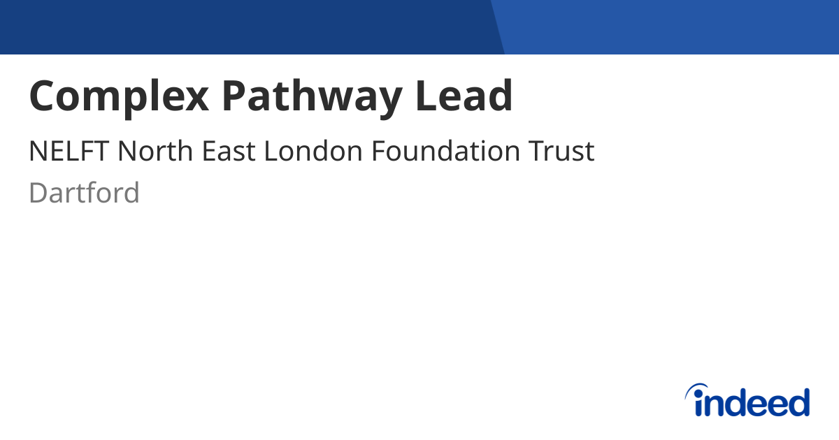 Complex Pathway Lead - Dartford DA1 2EN - Indeed.com
