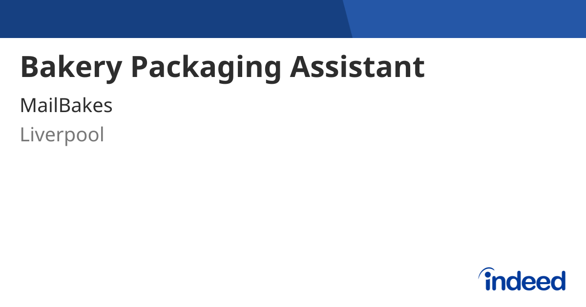 Bakery Packaging Assistant - Liverpool L13 4BF - Indeed.com