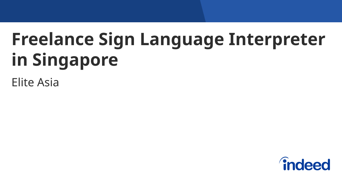 Freelance Sign Language Interpreter in Singapore - Singapore - Indeed.com