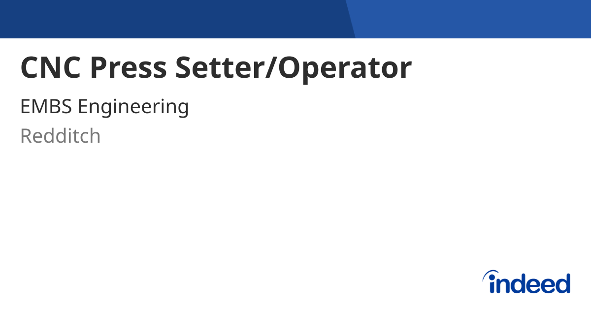 CNC Press Setter/Operator - Redditch - Indeed.com