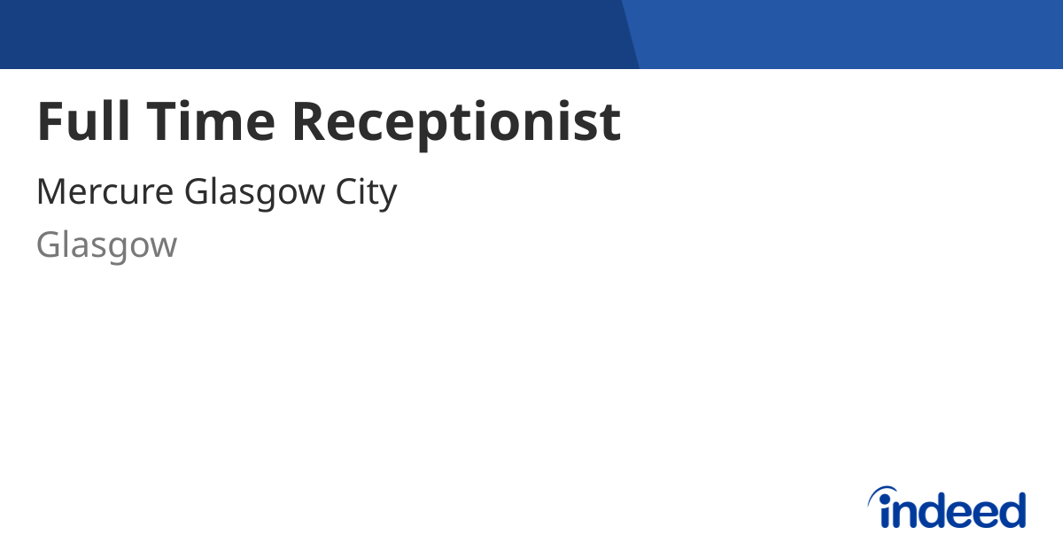 Full Time Receptionist - Glasgow - Indeed.com