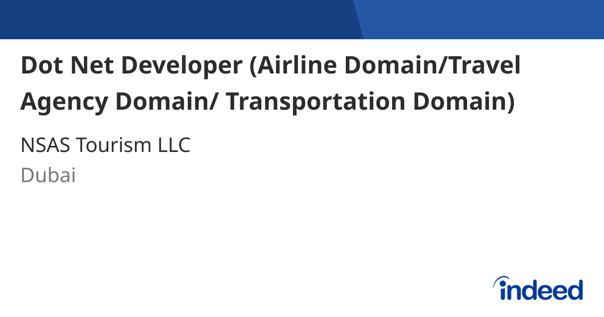 Dot Net Developer (Airline Domain/Travel Agency Domain/ Transportation Domain) - Dubai - Indeed.com