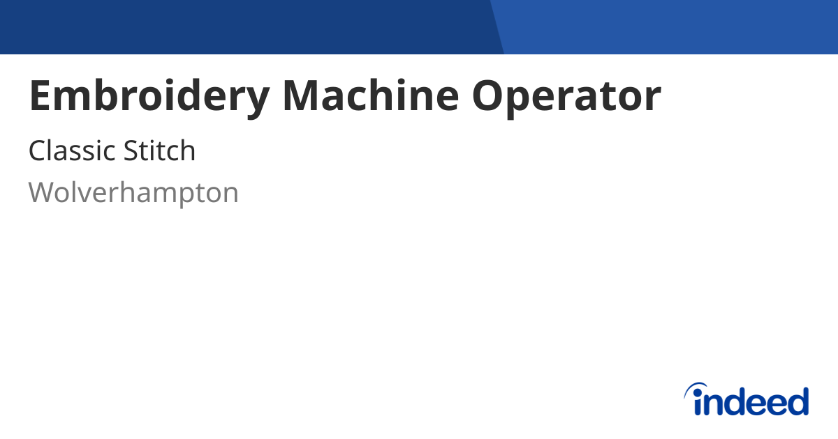Embroidery Machine Operator - Night Shift - Wolverhampton WV2 - Indeed.com
