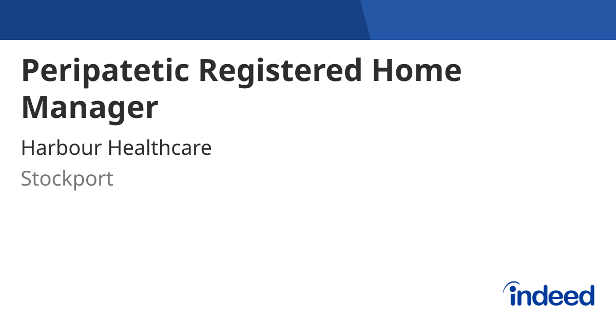 Peripatetic Registered Home Manager - Stockport SK4 1RD - Indeed.com