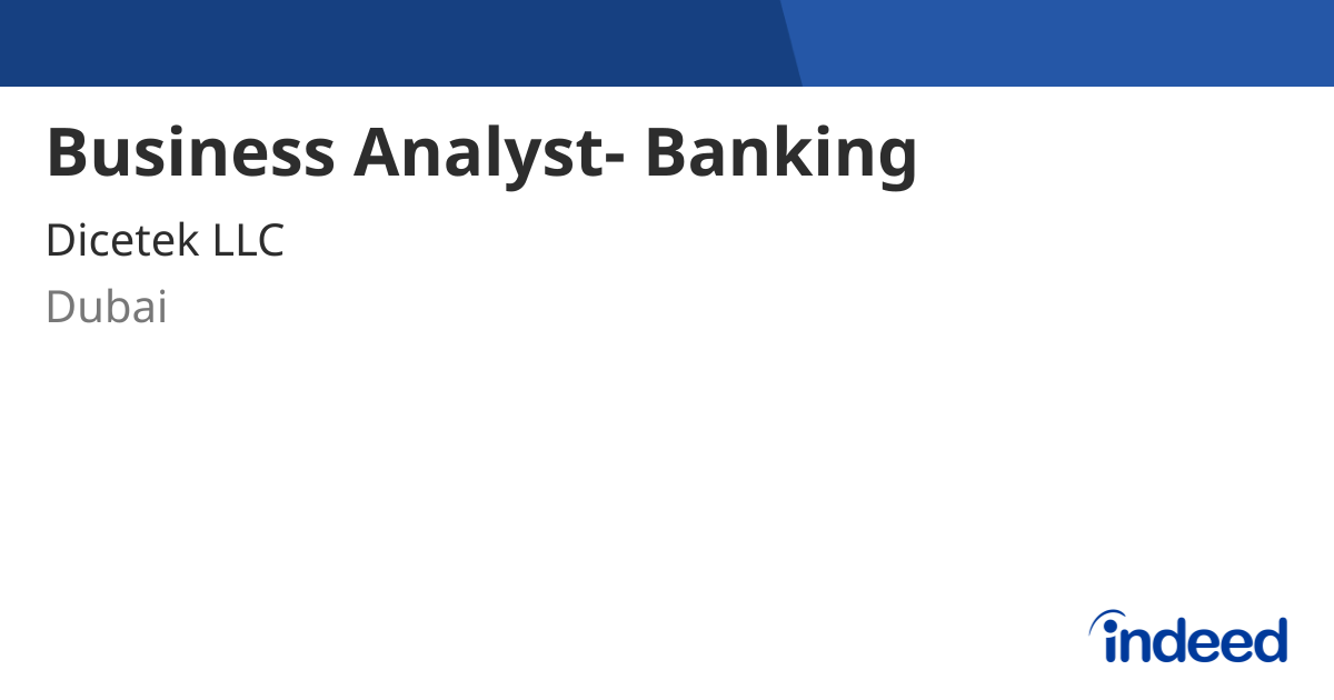 Business Analyst- Banking - Dubai - Indeed.com