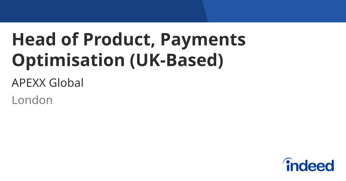 Head of Product, Payments Optimisation (UK-Based) - London EC1M 5RR ...