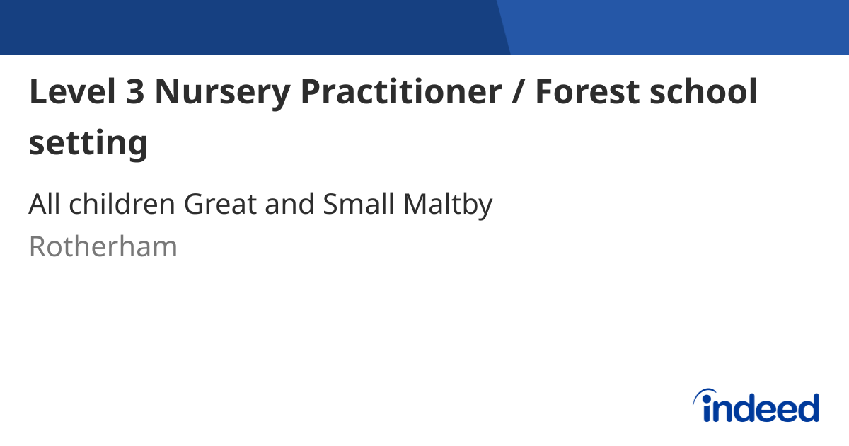 Level 3 Nursery Practitioner / Forest school setting - Rotherham S66 ...